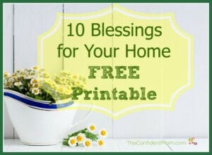 10 Blessings for Your Home FREE Printable | The Confident Mom